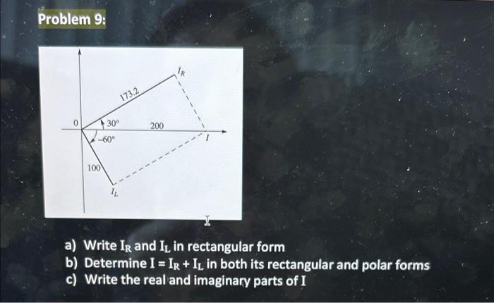 Solved a) Write IR and IL in rectangular form b) Determine | Chegg.com