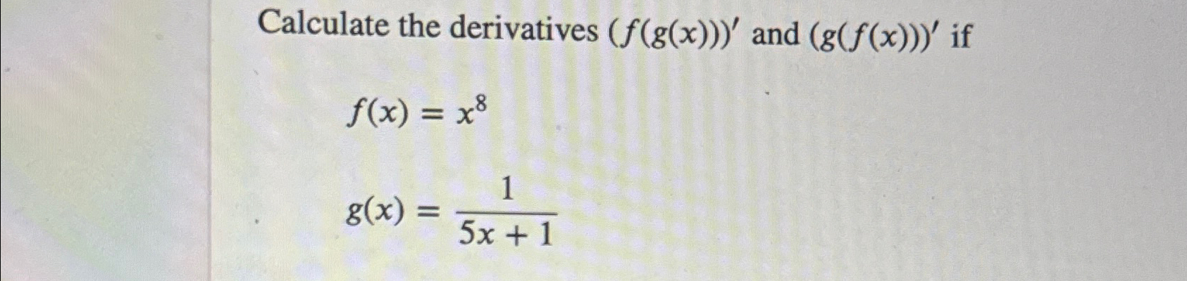 Solved Calculate the derivatives (f(g(x)))' ﻿and (g(f(x)))' | Chegg.com