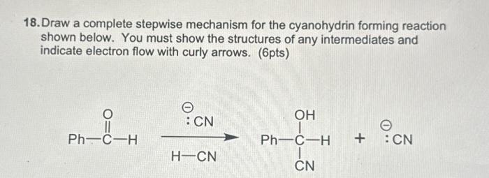 Solved 18. Draw a complete stepwise mechanism for the | Chegg.com