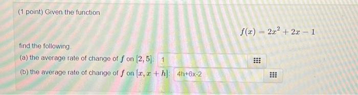 Solved ( 1 point) Given the function f(x)=2x2+2x−1 find the | Chegg.com