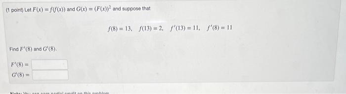 Solved (1 point) Let F(x)=f(f(x)) and G(x)=(F(x))2 and | Chegg.com
