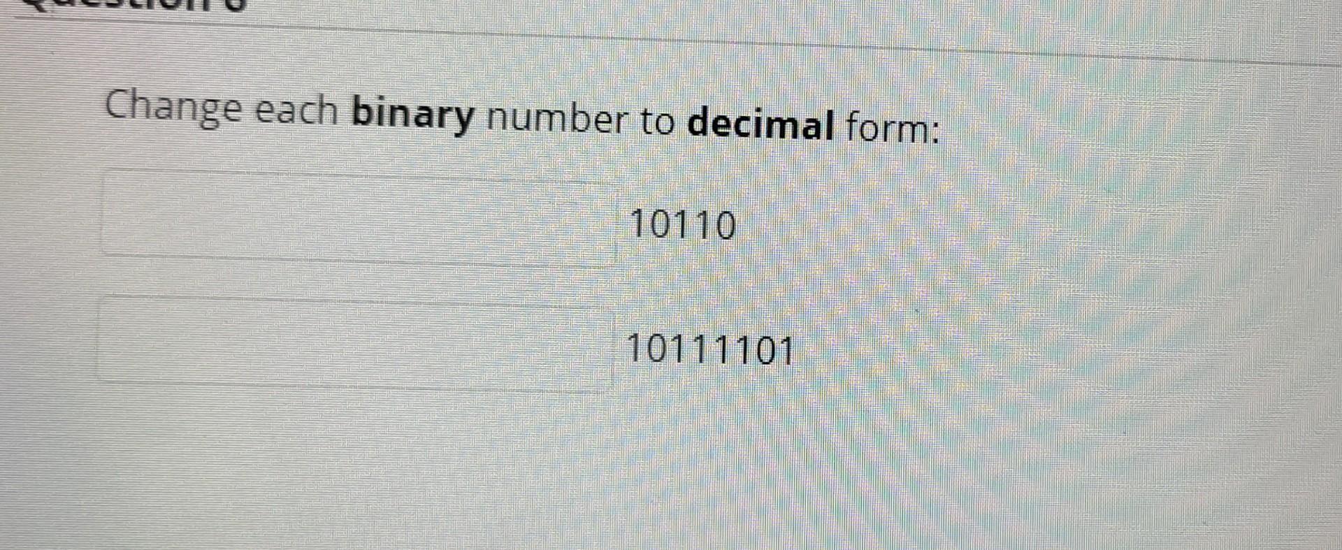 Solved Change each binary number to decimal form: 15 10110 | Chegg.com