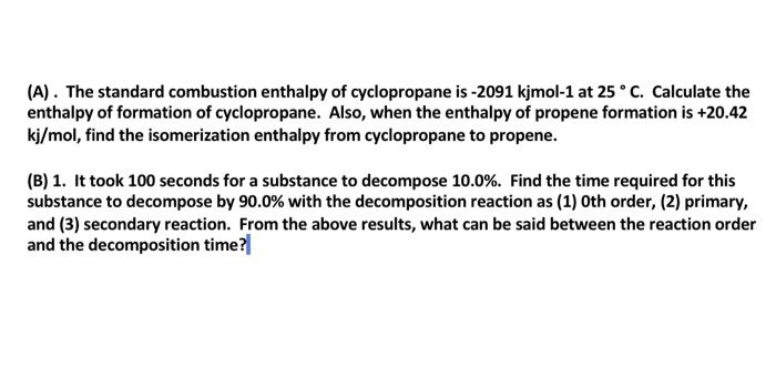 Solved (A). The standard combustion enthalpy of cyclopropane | Chegg.com