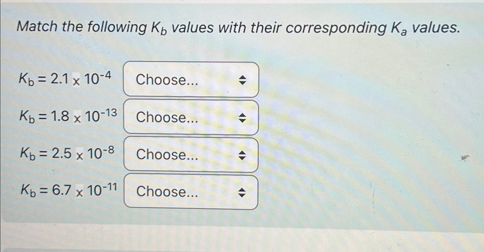 Solved Match the following Kb ﻿values with their | Chegg.com