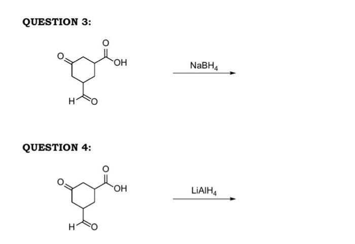 Solved QUESTION 3: NaBH4 QUESTION 4: LiAlH4 | Chegg.com