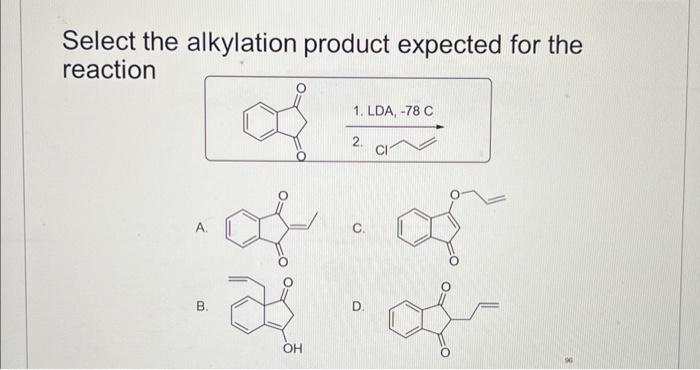 Solved Select the alkylation product expected for the | Chegg.com