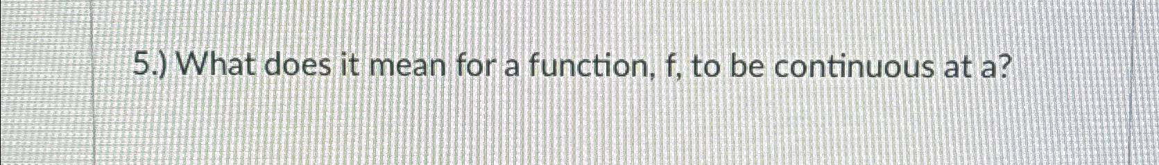 Solved 5.) ﻿What does it mean for a function, f, ﻿to be | Chegg.com