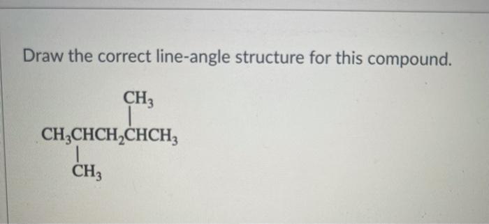 Solved Draw the correct line-angle structure for this | Chegg.com