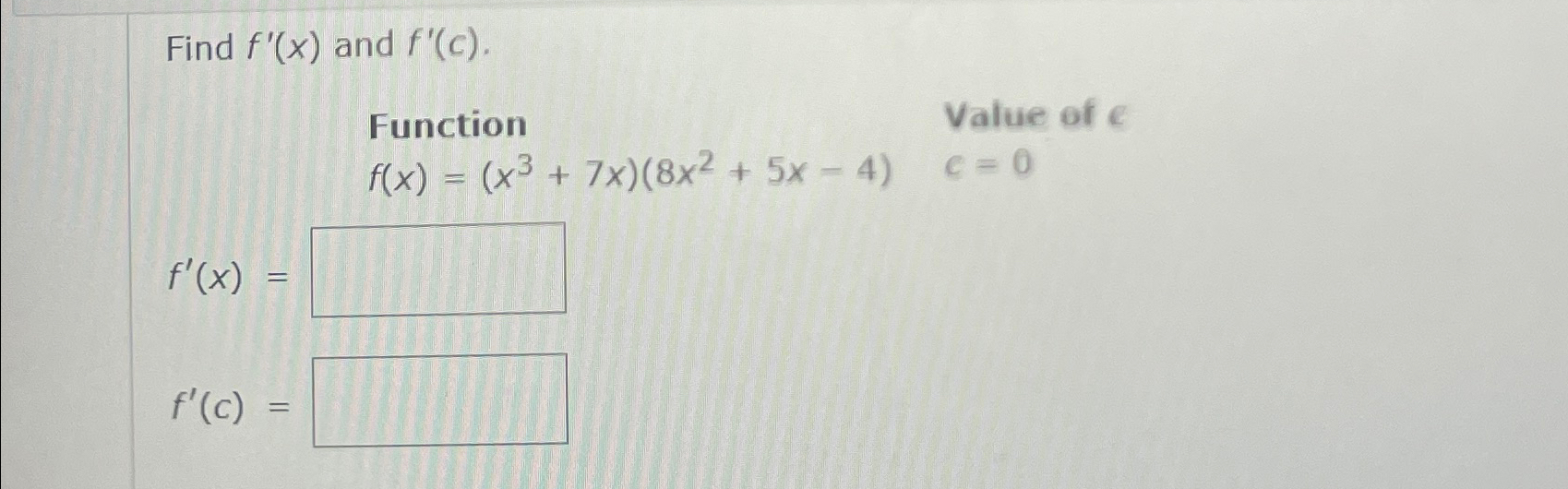 Solved Find f'(x) ﻿and f'(c).]):}f(x)=[(x3+7x | Chegg.com