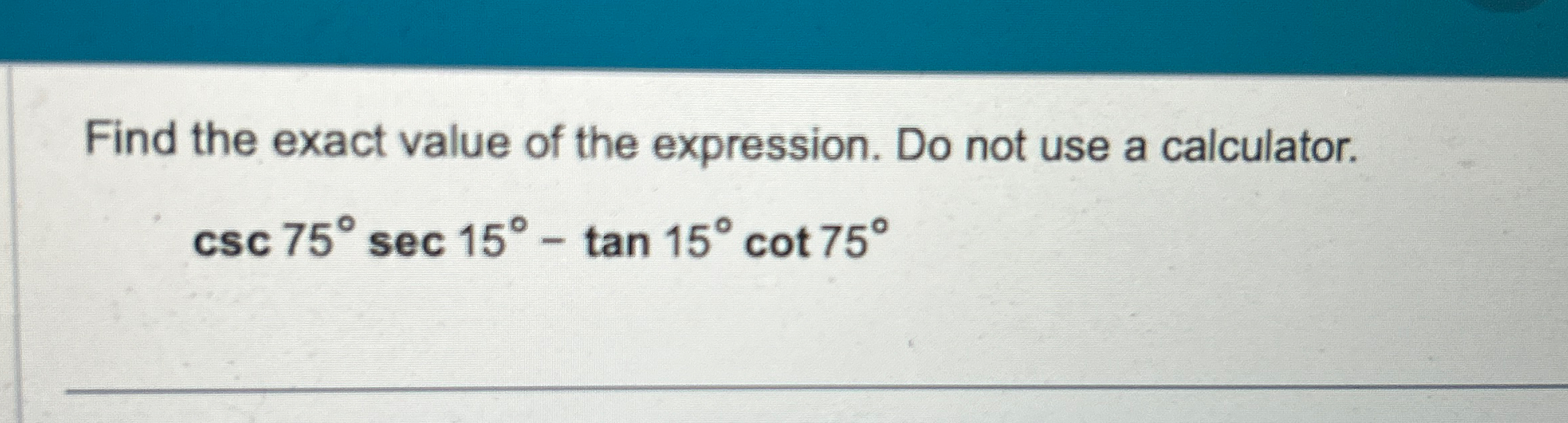 Solved Find the exact value of the expression. Do not use a | Chegg.com