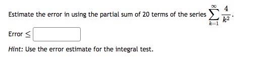 Solved Estimate the error in using the partial sum of 20 | Chegg.com