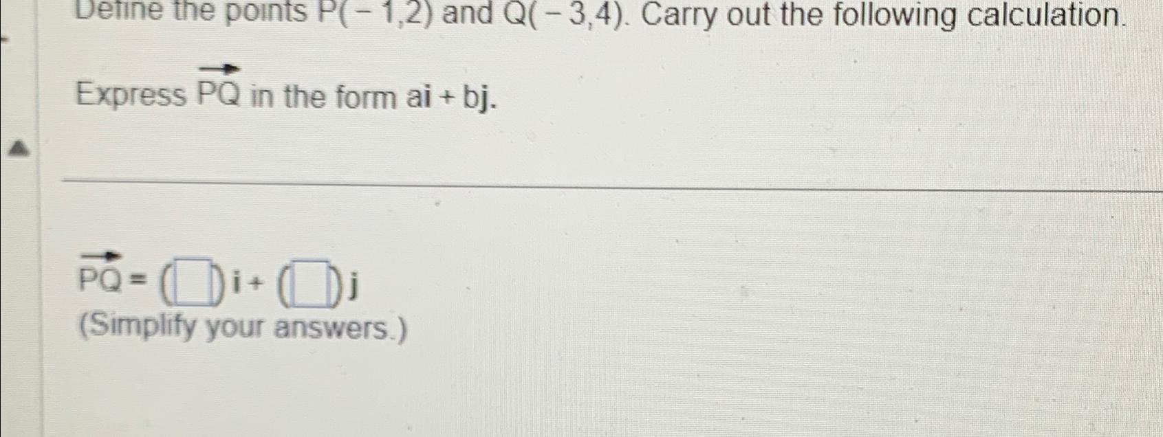 Solved Define the points P(-1,2) ﻿and Q(-3,4). ﻿Carry out | Chegg.com