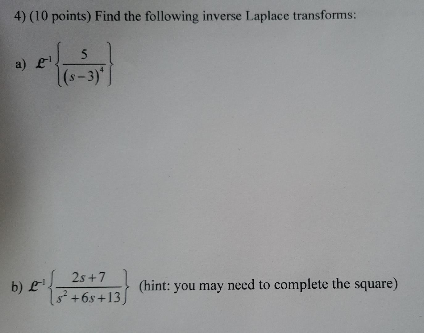 Solved 4) (10 points) Find the following inverse Laplace | Chegg.com