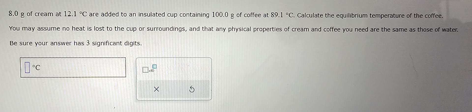 Solved 8.0g ﻿of cream at 12.1°C ﻿are added to an insulated | Chegg.com