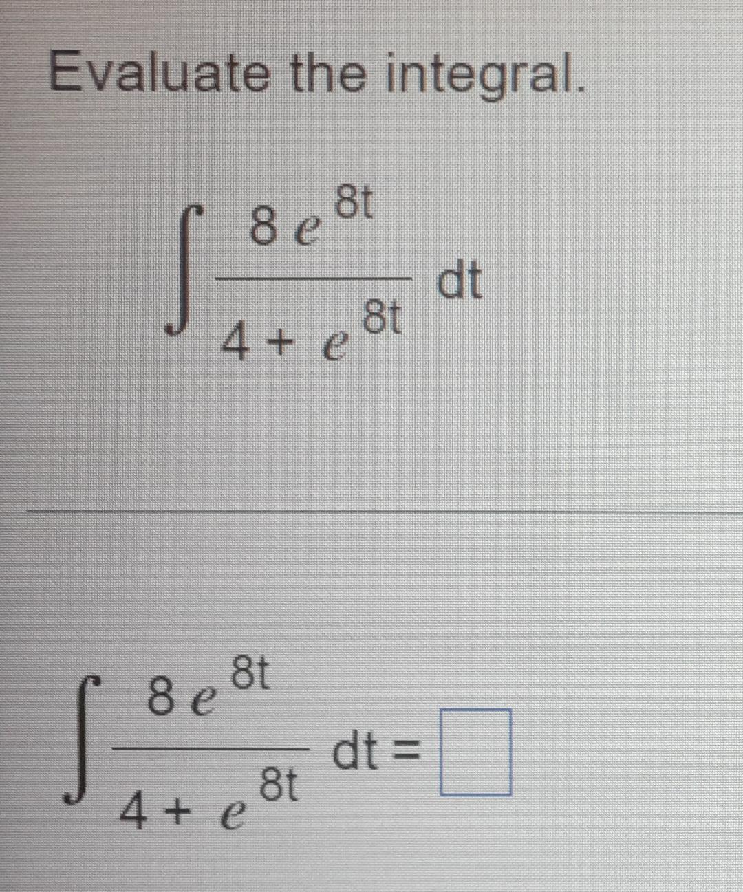 Solved Evaluate the integral. 8t 8 e s Beat dt 8t 4 + e 8t 8 | Chegg.com