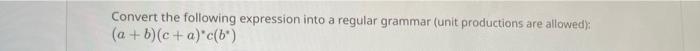 Solved Convert the following expression into a regular | Chegg.com