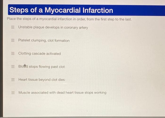 Solved Place the steps of a myocardial infarction in order, | Chegg.com