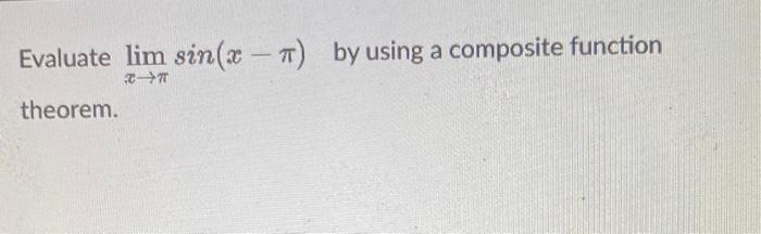 Solved Evaluate limx→πsin(x−π) by using a composite function | Chegg.com