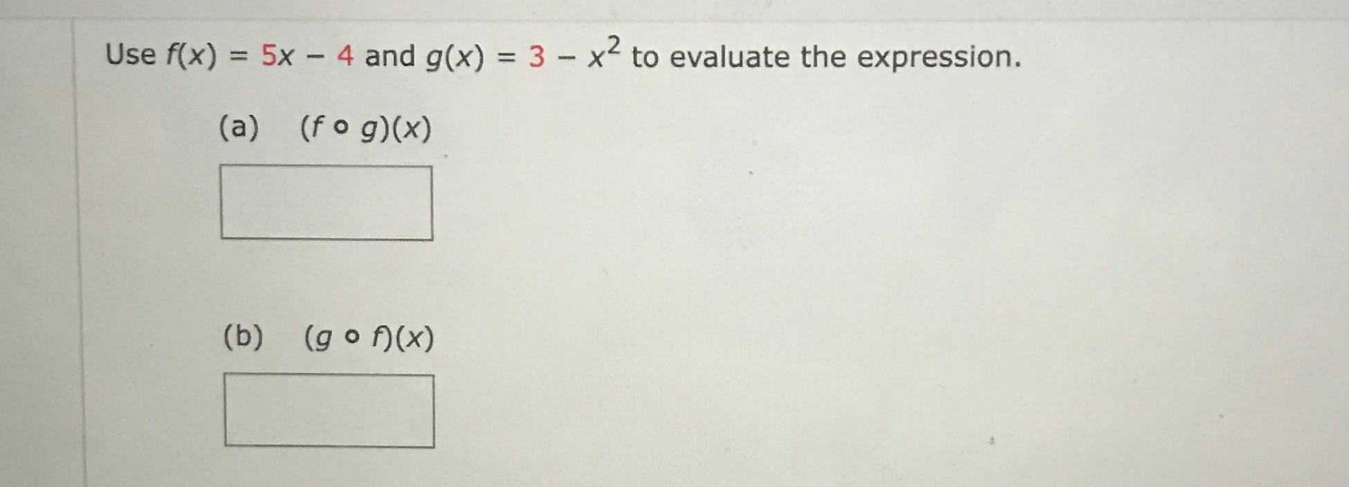 Solved Use f(x)=5x-4 ﻿and g(x)=3-x2 ﻿to evaluate the | Chegg.com