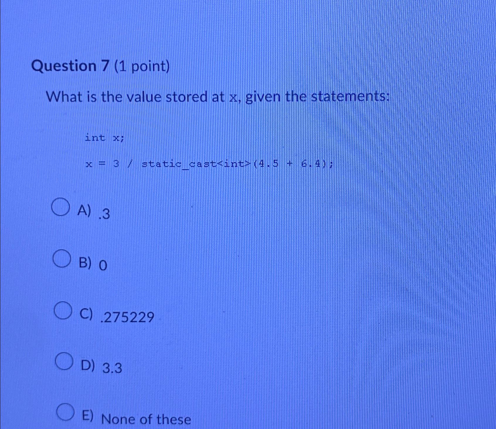 Solved Question 7 1 ﻿pointwhat Is The Value Stored At X 