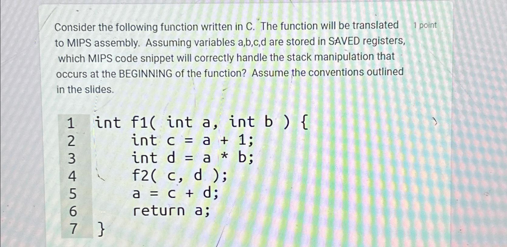 Solved Consider the following function written in C. The | Chegg.com Solved Consider the following function written in C. The | Chegg.com
