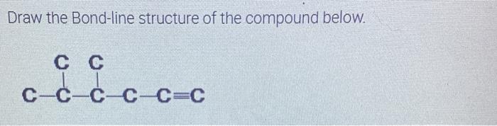 Solved Draw the line structure of the compound below. Draw | Chegg.com