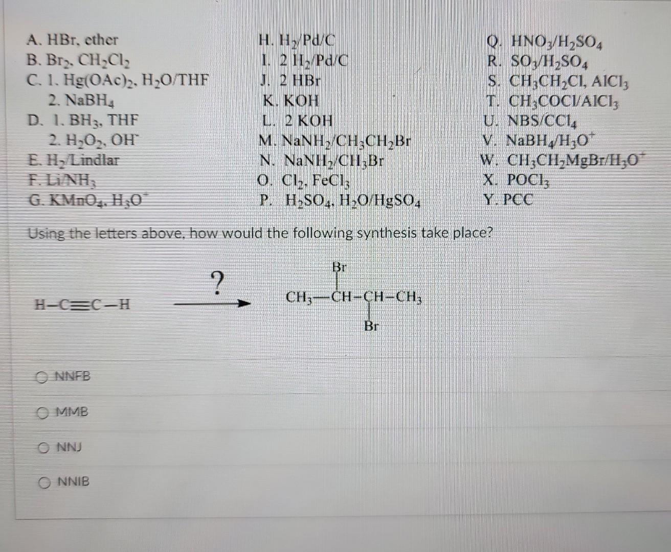 Solved A. HBr, ether B. Br₂, CH₂Cl₂ C. 1. Hg(OAc)2, H₂O/THF | Chegg.com
