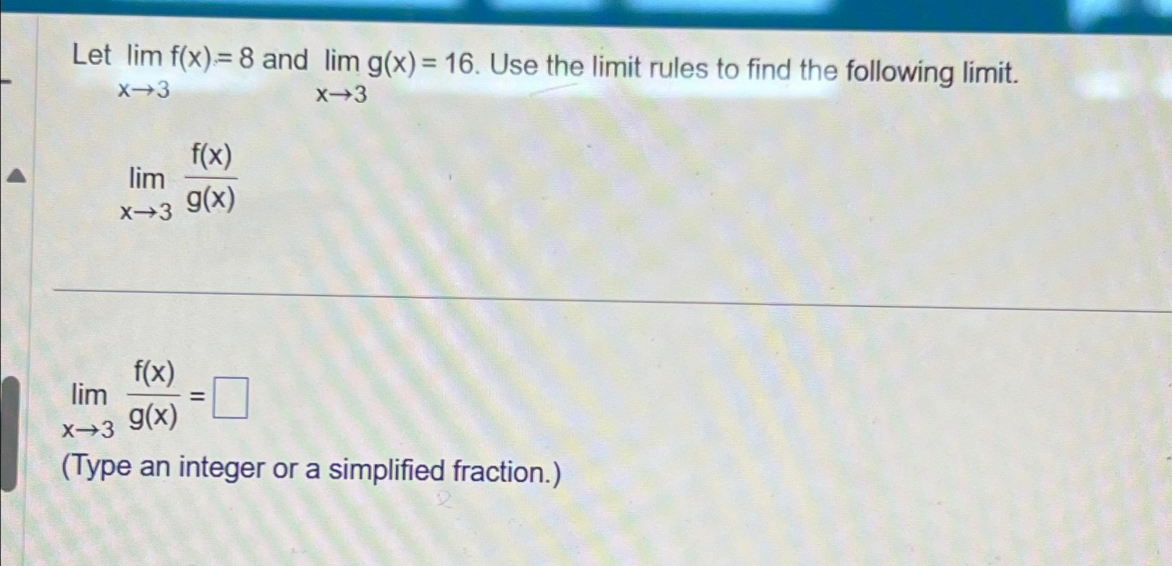 Solved Let limx→3f(x)=8 ﻿and limx→3g(x)=16. ﻿Use the limit | Chegg.com