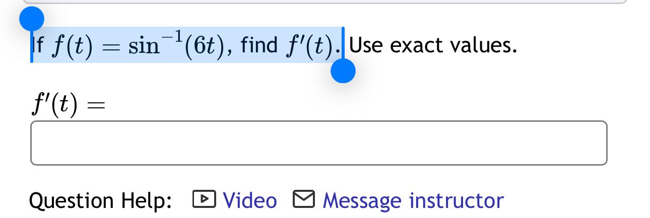 Solved f f(t)=sin-1(6t), ﻿find f'(t). ﻿Use exact | Chegg.com