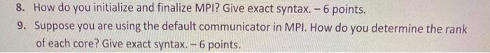 Solved 8. How do you initialize and finalize MPI? Give exact | Chegg.com