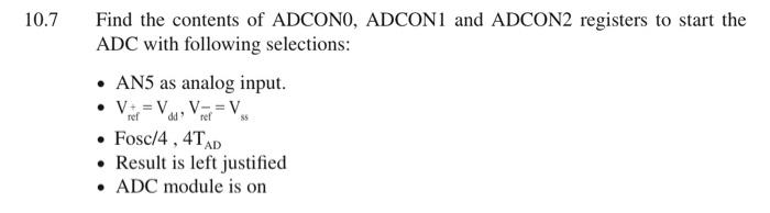 Solved 10.7 Find the contents of ADCON0, ADCON1 and ADCON2 | Chegg.com