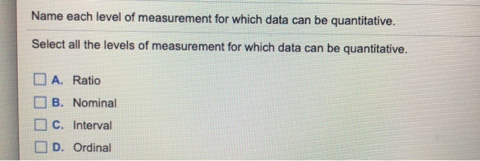 Solved Name each level of measurement for which data can be | Chegg.com