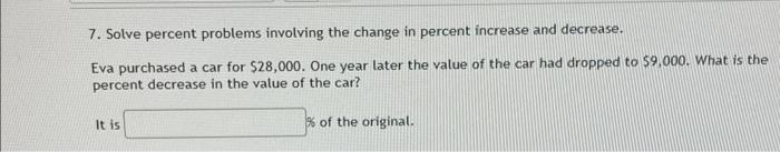 Solved 7. Solve percent problems involving the change in | Chegg.com