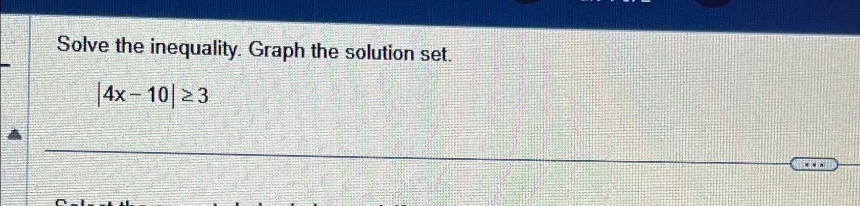 Solved Solve the inequality. Graph the solution | Chegg.com