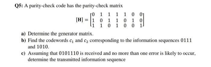 Q5: A parity-check code has the parity-check matrix | Chegg.com