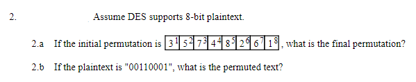 Solved Assume DES supports 8-bit plaintext.2.b If the | Chegg.com