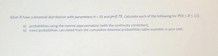 Solved 6)Let X have a binomial distribution with parameters | Chegg.com