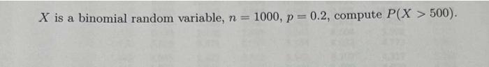 Solved X is a binomial random variable, n=1000,p=0.2, | Chegg.com