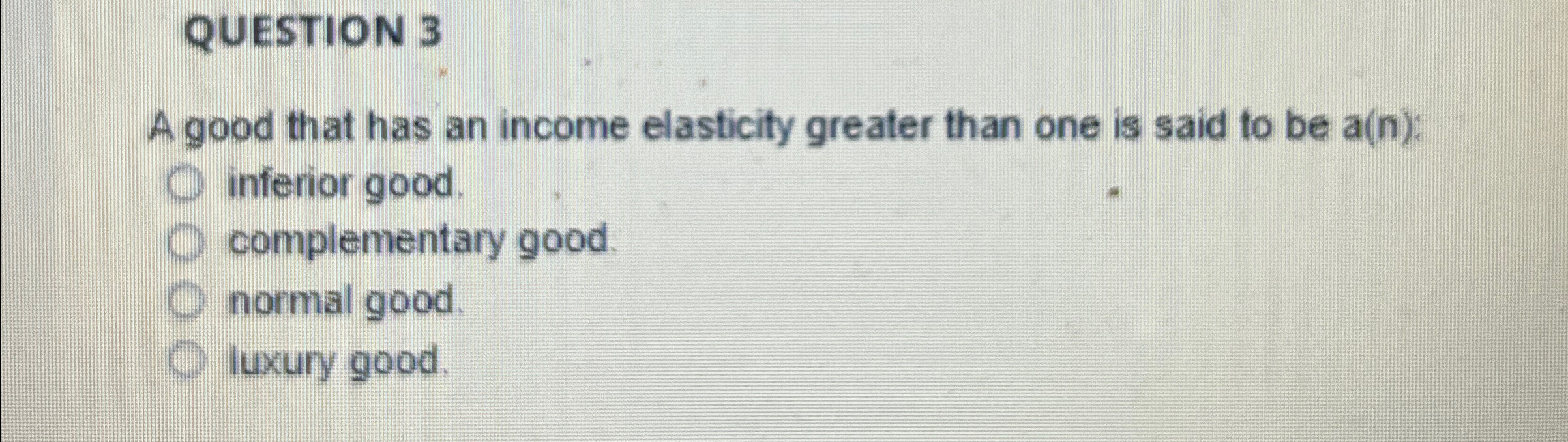Solved QUESTION 3A good that has an income elasticity | Chegg.com