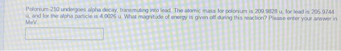 Polonium-210 undergoes alpha decay, transmuting into | Chegg.com