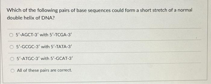 Solved Which of the following pairs of base sequences could | Chegg.com
