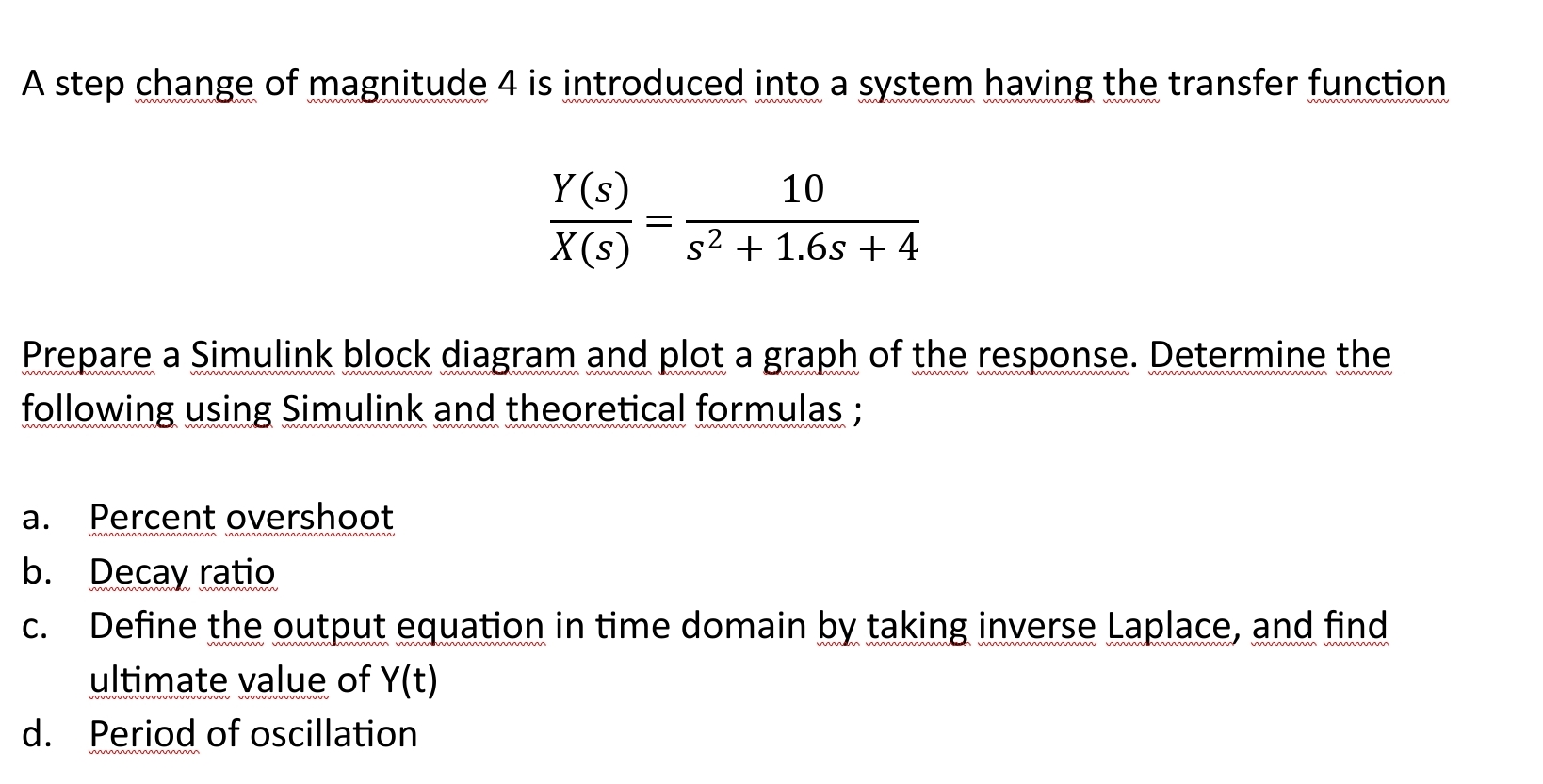 Solved A step change of magnitude 4 ﻿is introduced into a | Chegg.com
