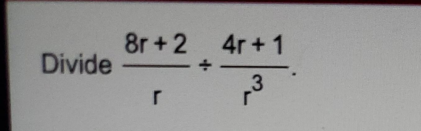 Solved 8r+2 4r + 1 Divide 3 r | Chegg.com