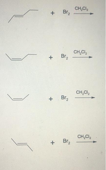 Solved CH,CL, + Br₂ CH,C, + Br₂ CHÚC + Br₂ CH2Cl2 + Br₂ | Chegg.com