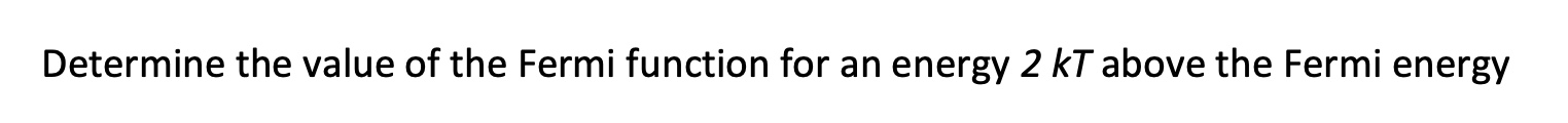 Solved Determine the value of the Fermi function for an | Chegg.com