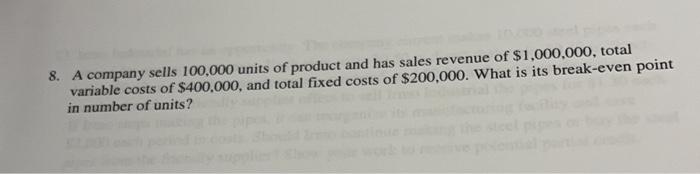 Solved 8. A company sells 100,000 units of product and has | Chegg.com