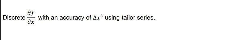 Solved af Discrete ax with an accuracy of Ax3 using tailor | Chegg.com