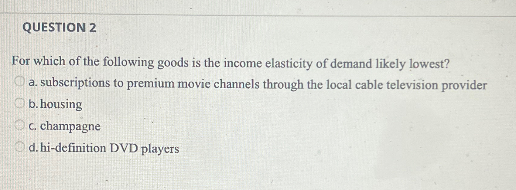Solved QUESTION 2For which of the following goods is the | Chegg.com
