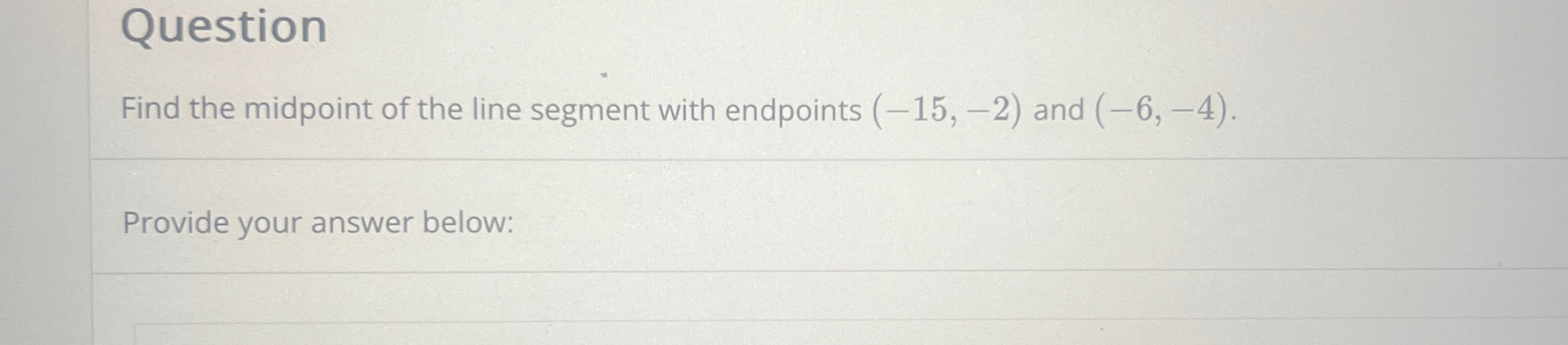 Solved QuestionFind the midpoint of the line segment with | Chegg.com