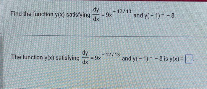 Solved Find the function y(x) satisfying dxdy=9x−12/13 and | Chegg.com